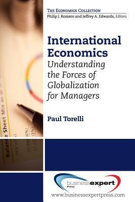 International Economics: Understanding the Forces of Globalization for ...