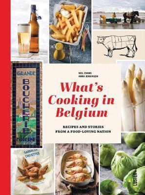 Whats Cooking in Belgium: Recipes and Stories from a Food-Loving Nation ...