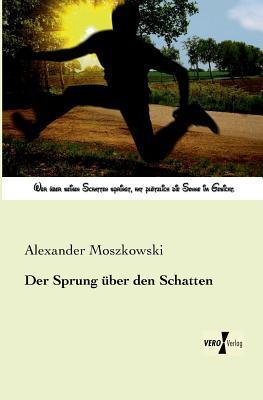 Der Sprung ueber den Schatten by Alexander Moszkowski | Goodreads