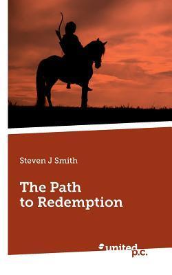 The Path to Redemption by Steven J. Smith | Goodreads