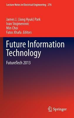 Future Information Technology: FutureTech 2013 by James J. Park | Goodreads