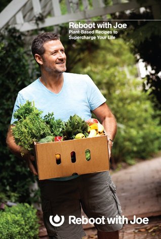 Reboot with Joe: Plant-Based Recipes to Supercharge Your Life by Joe ...