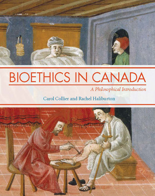 Bioethics in Canada: A Philosophical Introduction by Carol Collier ...