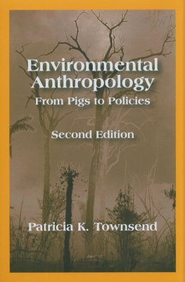 Environmental Anthropology: From Pigs to Policies by Patricia K ...