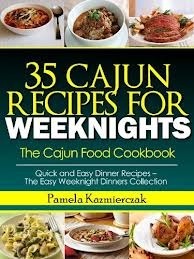 35 Cajun Recipes For Weeknights - The Cajun Food Cookbook by Pamela ...