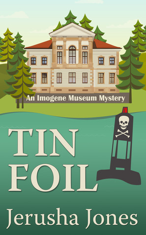 Tin Foil (Imogene Museum Mystery, #4) by Jerusha Jones | Goodreads
