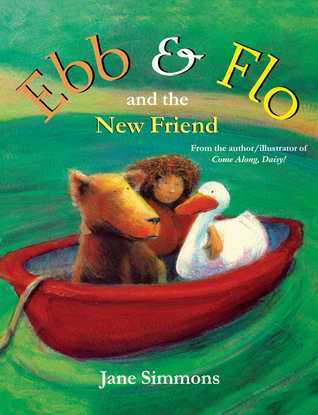 Ebb and Flo and the New Friend (Ebb & Flo) by Jane Simmons | Goodreads
