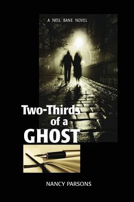 Two-Thirds of a Ghost: A Nell Bane Novel by Nancy Parsons | Goodreads