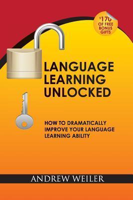 Language Learning Unlocked by Andrew Weiler | Goodreads