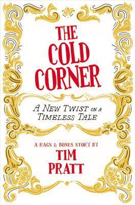 The Cold Corner: A New Twist on a Timeless Tale by Tim Pratt | Goodreads