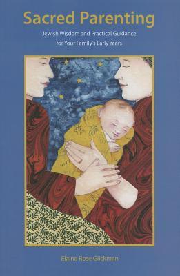 Sacred Parenting: Jewish Wisdom and Practical Guidance for Your Family ...