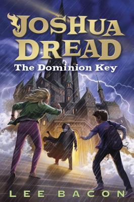 The Dominion Key (Joshua Dread #3) by Lee Bacon | Goodreads