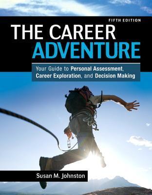 Career Adventure, The: Your Guide to Personal Assessment, Career ...