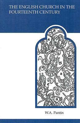 The English Church in the Fourteenth Century by W.A. Pantin | Goodreads