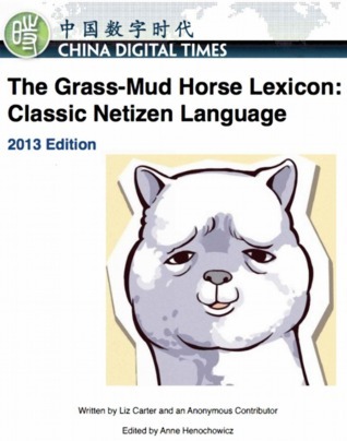 The Grass-Mud Horse Lexicon: Classic Netizen Language by Anonymous ...