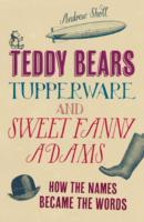 Teddy Bears Tupperware and Sweet Fanny Adams by Andrew Sholl | Goodreads