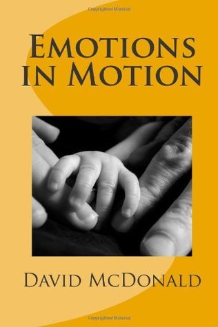 Emotions in Motion by David McDonald | Goodreads