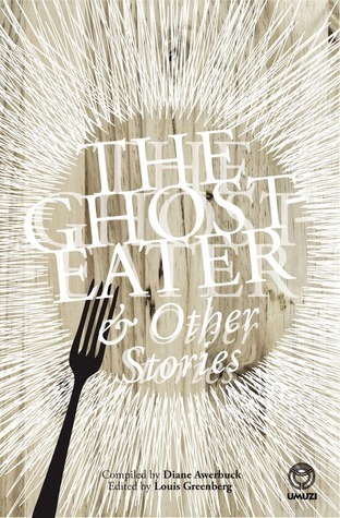The Ghost-Eater, and Other Stories by Diane Awerbuck | Goodreads