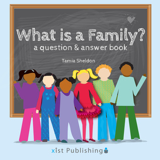 What is a Family? A Question and Answer Book by Tamia Sheldon | Goodreads