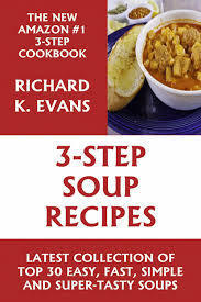 Super Easy 3-Step Soup Recipes by Richard K. Evans | Goodreads