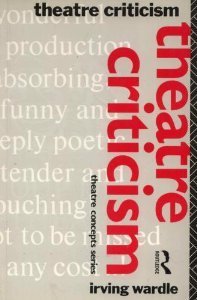 Theatre Criticism (Theatre Concepts) by Irving Wardle | Goodreads