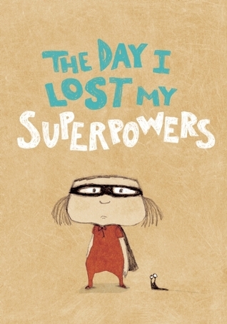 The Day I Lost My Superpowers by Michaël Escoffier | Goodreads