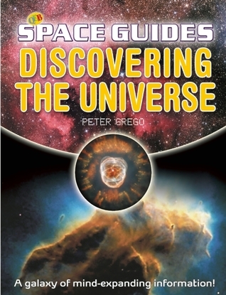 Discovering the Universe (Space Guides) by Peter Grego | Goodreads