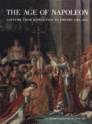 The Age of Napoleon: Costume from Revolution to Empire, 1789—1815 by ...