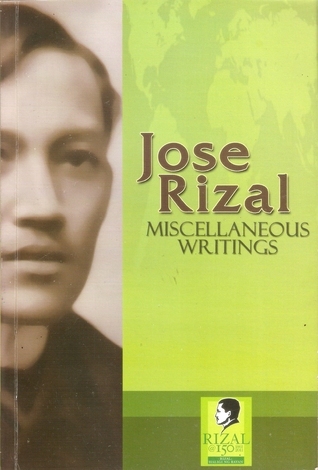Jose Rizal: Miscellaneous Writings by Anonymous | Goodreads