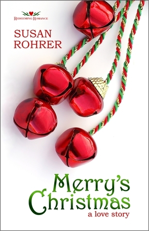 Merry's Christmas (Redeeming Romance #1) by Susan Rohrer | Goodreads
