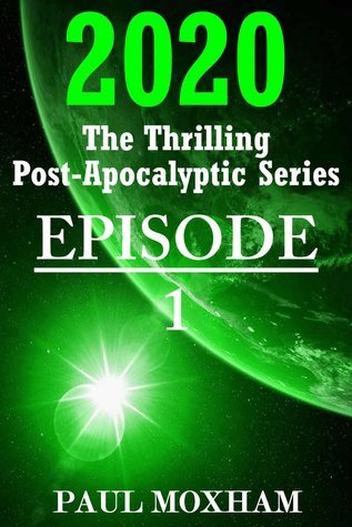 2020: Episode 1 (The Thrilling Post-Apocalyptic Saga) by Alex Asper ...