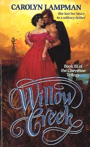 Willow Creek (Cheyenne Trilogy, #3) by Carolyn Lampman | Goodreads