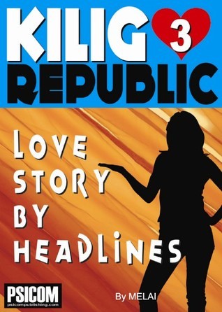 Love Story by Headlines (Kilig Republic, #3) by Melai Quilla | Goodreads