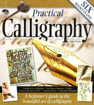 Practical Calligraphy by Peter E. Taylor | Goodreads
