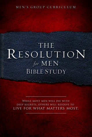The Resolution for Men - Bible Study: A Small-Group Bible Study by ...