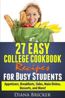 27 Easy College Cookbook Recipes for Busy Students: Appetizers ...