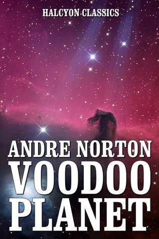 Voodoo Planet and Other Works by Andre Norton by Andre Norton | Goodreads