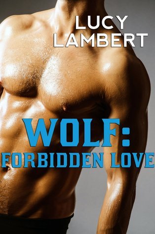 Wolf: Forbidden Love by Lucy Lambert | Goodreads