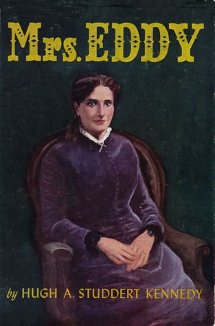 Mrs. Eddy: Her Life, Her Work and Her Place in History by Hugh A ...
