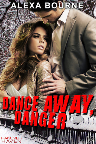 Dance Away, Danger (Hanover Haven, #1) by Alexa Bourne | Goodreads