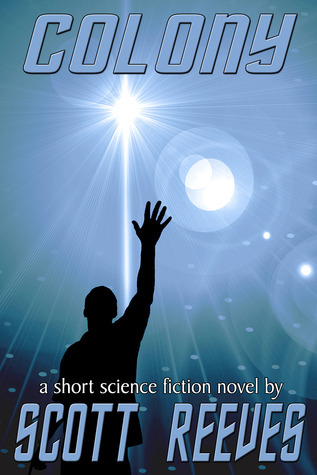 Colony: A Science Fiction Novel by Scott Reeves | Goodreads