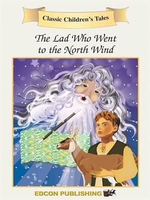 The Lad Who Went to the North Wind: Classic Children's Tales by ...