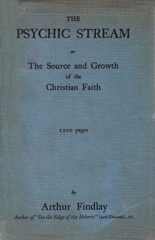 The Psychic Stream: The Source or Growth of the Christian Faith by ...