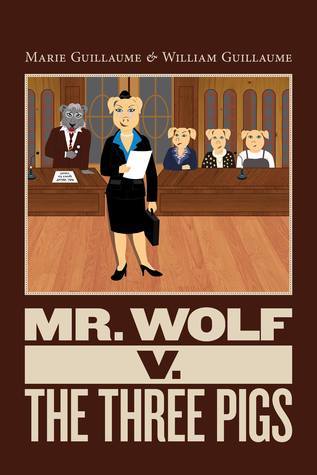 Mr. Wolf v. The Three Pigs: Mr. Wolf Goes to Court by Marie Guillaume ...