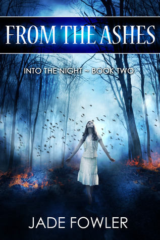 From the Ashes (Into the Night #2) by Jade Fowler | Goodreads
