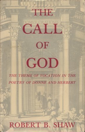 Call of God: The Theme of Vocation in the Poetry of Donne and Herbert ...