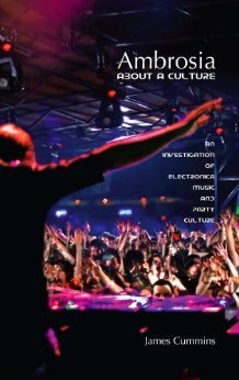 Ambrosia: About a Culture - An Investigation of Electronica Music and ...