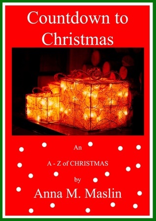 A Countdown to Christmas - An A - Z of Christmas by Anna Maslin | Goodreads