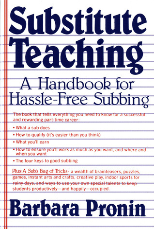 Substitute Teaching: A Handbook for Hassle-Free Subbing by Barbara ...