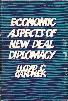 Economic Aspects of New Deal Diplomacy by Lloyd C. Gardner | Goodreads